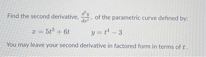 Solved Find the second derivative, dx2d2y, of the parametric | Chegg.com
