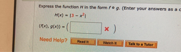 Solved Express the function H in the form fog. (Enter your | Chegg.com