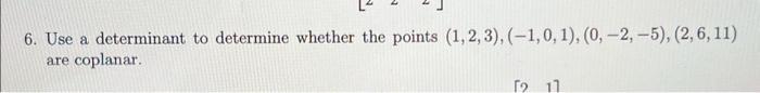 Solved 6. Use a determinant to determine whether the points | Chegg.com