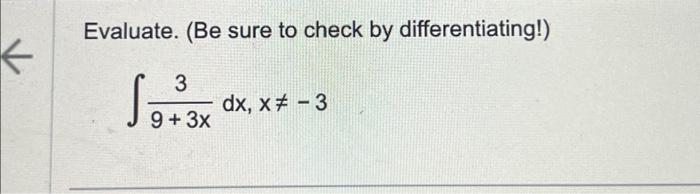 Solved ← Evaluate. (Be sure to check by differentiating!) S | Chegg.com
