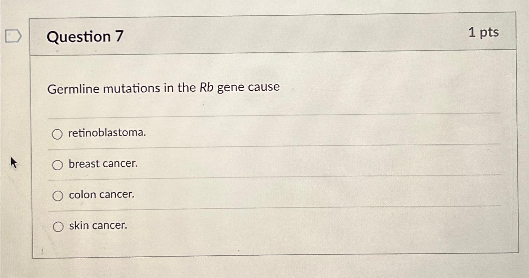 Solved Question 71 ﻿ptsGermline mutations in the Rb ﻿gene | Chegg.com
