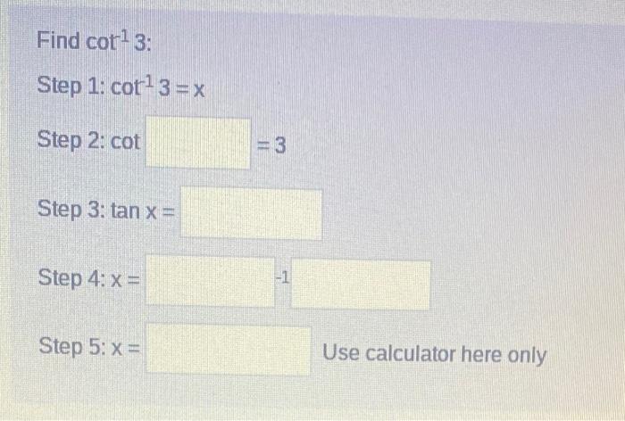 Solved Find cot−13 : Step 1: cot−13=x Step 2: cot =3 Step 3: | Chegg.com