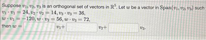 Solved Suppose v1,v2,v3 is an orthogonal set of vectors in | Chegg.com