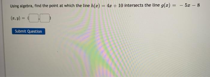 Solved Using algebra, find the point at which the line h(x) | Chegg.com
