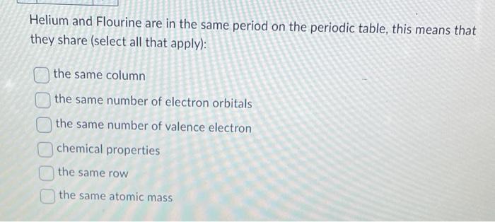 Solved Helium and Flourine are in the same period on the | Chegg.com