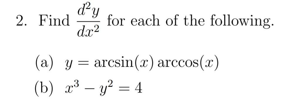 Solved 2. Find dx2d2y for each of the following. (a) | Chegg.com