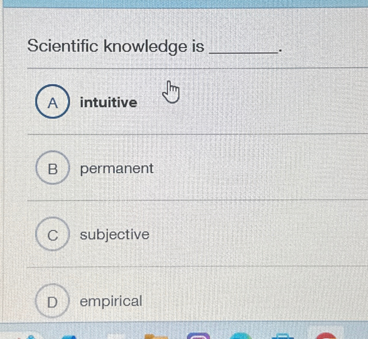 Solved Scientific knowledge isintuitiveB | Chegg.com