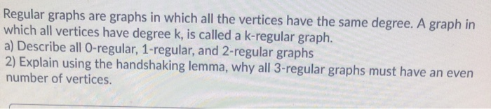 Solved Regular graphs are graphs in which all the vertices | Chegg.com