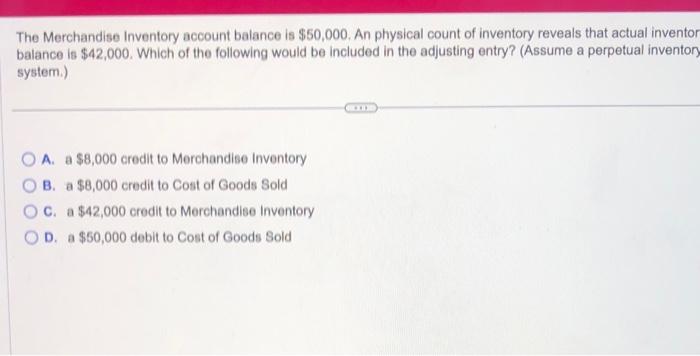 Solved The Merchandise Inventory account balance is $50,000. | Chegg.com