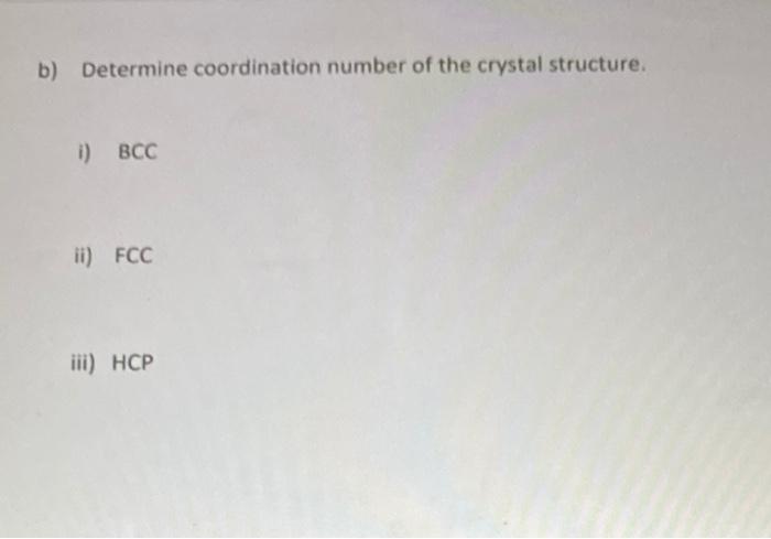 Solved b) Determine coordination number of the crystal | Chegg.com