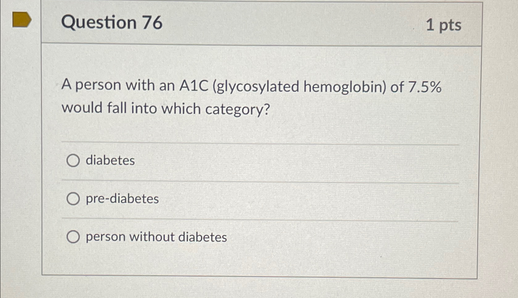 Solved Question 761ptsA person with an A1C (glycosylated | Chegg.com