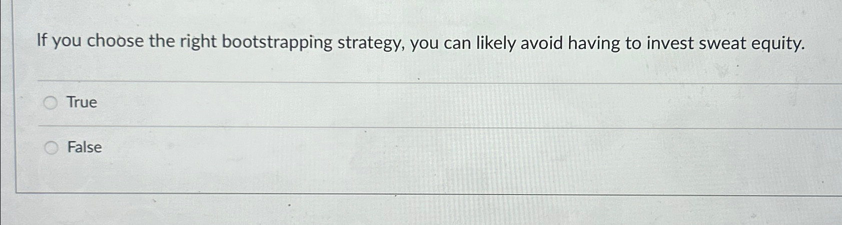 Solved If you choose the right bootstrapping strategy, you | Chegg.com