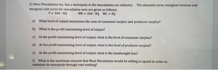 Solved 2) Maui Macadamia Inc. has a monopoly in the | Chegg.com