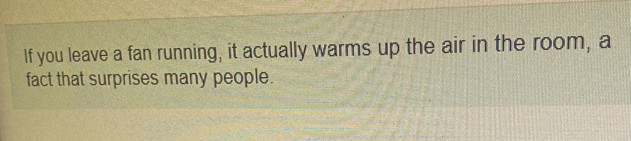 Solved If you leave a fan running, it actually warms up the | Chegg.com