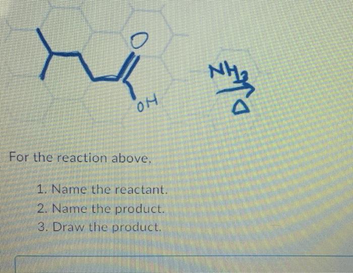 Solved ~ For the reaction above. 1. Name the reactant. 2. | Chegg.com