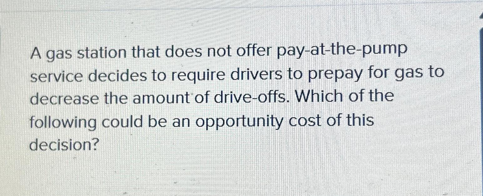 Solved A gas station that does not offer pay-at-the-pump | Chegg.com