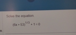 Solved Solve the equation.(6x+53)13+1=0 | Chegg.com