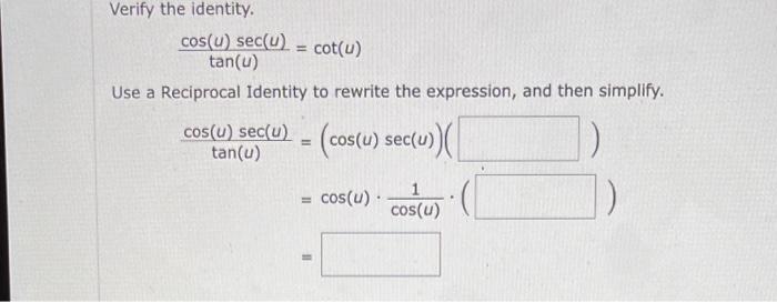 Solved Verify the identity. tan(u)cos(u)sec(u)=cot(u) Use a | Chegg.com