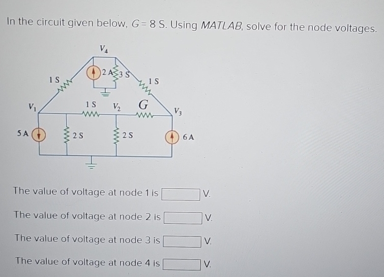 Solved In the circuit given below, G=8S. ﻿Using MATLAB, | Chegg.com