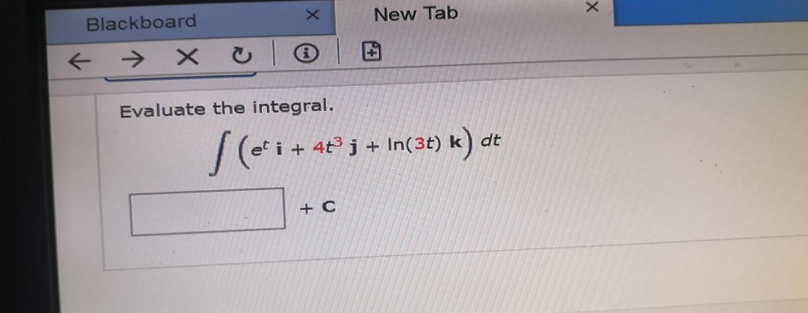 Solved Х Х New Tab Blackboard f → X. Evaluate the integral. | Chegg.com