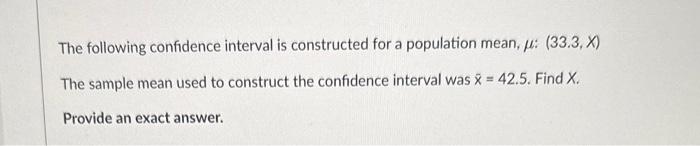 Solved The following confidence interval is constructed for | Chegg.com