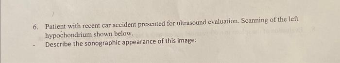 6. Patient with recent car accident presented for | Chegg.com