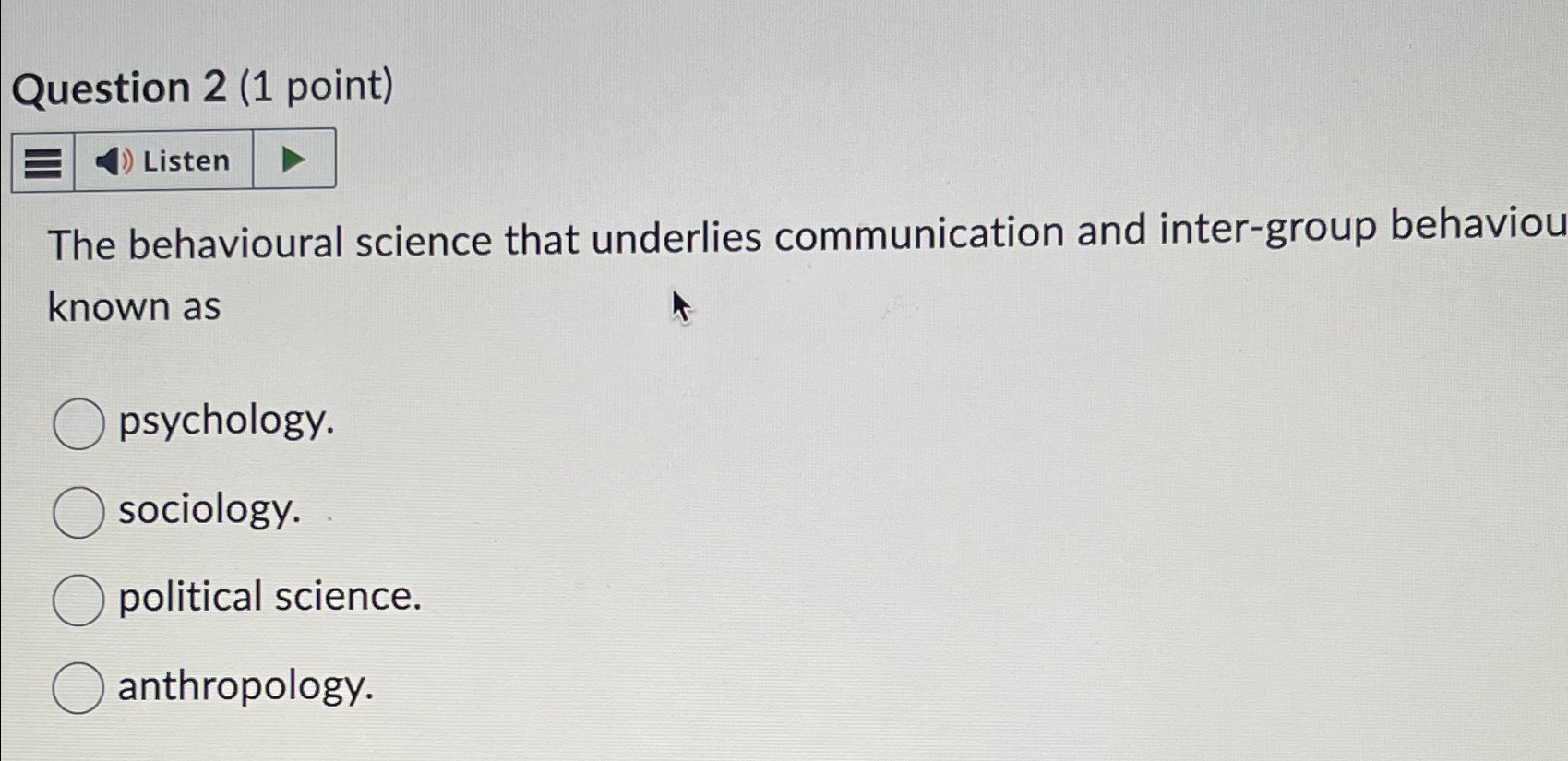 Solved Question 2 (1 ﻿point)The behavioural science that | Chegg.com