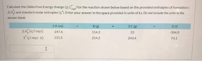 Solved Calculate the Gibbs Free Energy change (AG) for the | Chegg.com