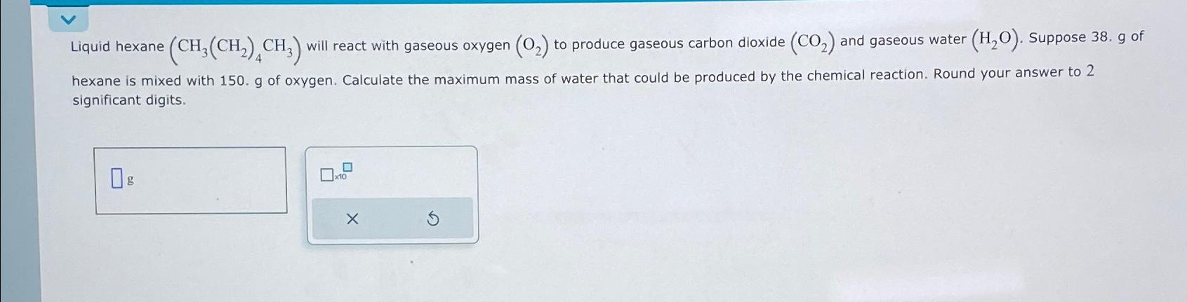 Solved Liquid hexane (CH3(CH2)4CH3) will react with gaseous | Chegg.com Solved Liquid hexane (CH3(CH2)4CH3) will react with gaseous | Chegg.com