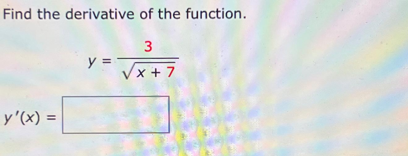Solved Find the derivative of the function.y=3x+72y'(x)= | Chegg.com