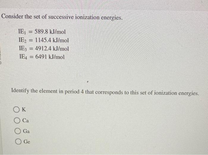 Solved Consider the set of successive ionization energies. | Chegg.com