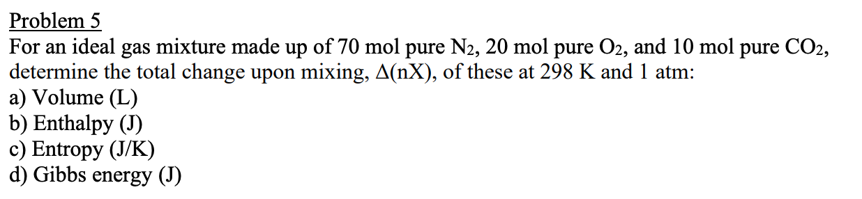 Problem 5For an ideal gas mixture made up of 70mol | Chegg.com