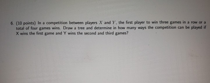 Solved 6. (10 points) In a competition between players X and | Chegg.com