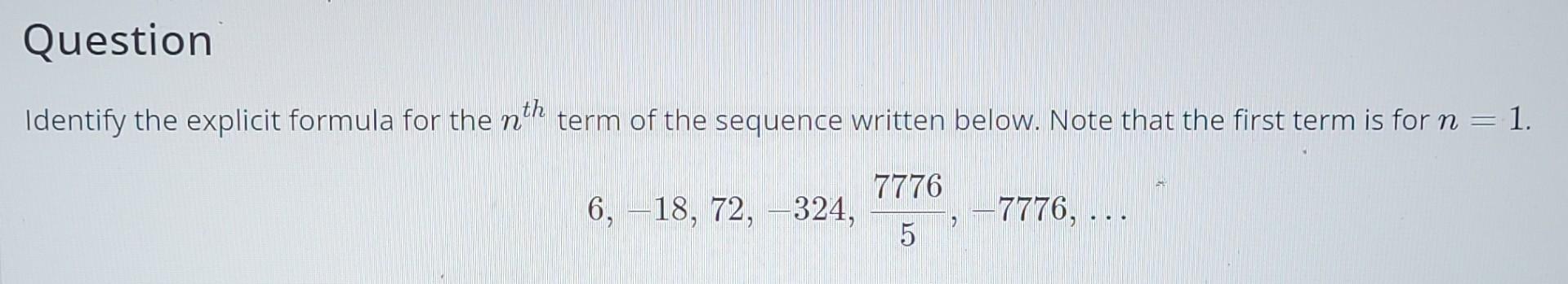 Solved Identify the explicit formula for the nth term of the | Chegg.com