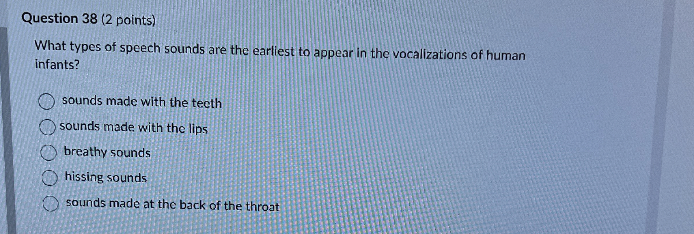 Solved Question 38 (2 ﻿points)What types of speech sounds | Chegg.com