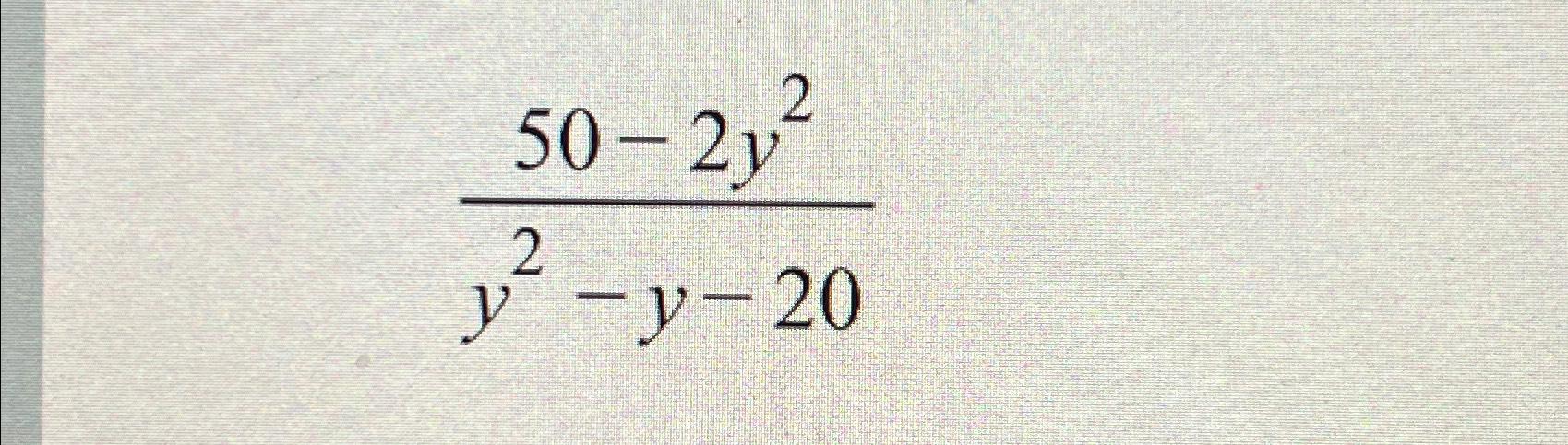 Solved 50-2y2y2-y-20 | Chegg.com