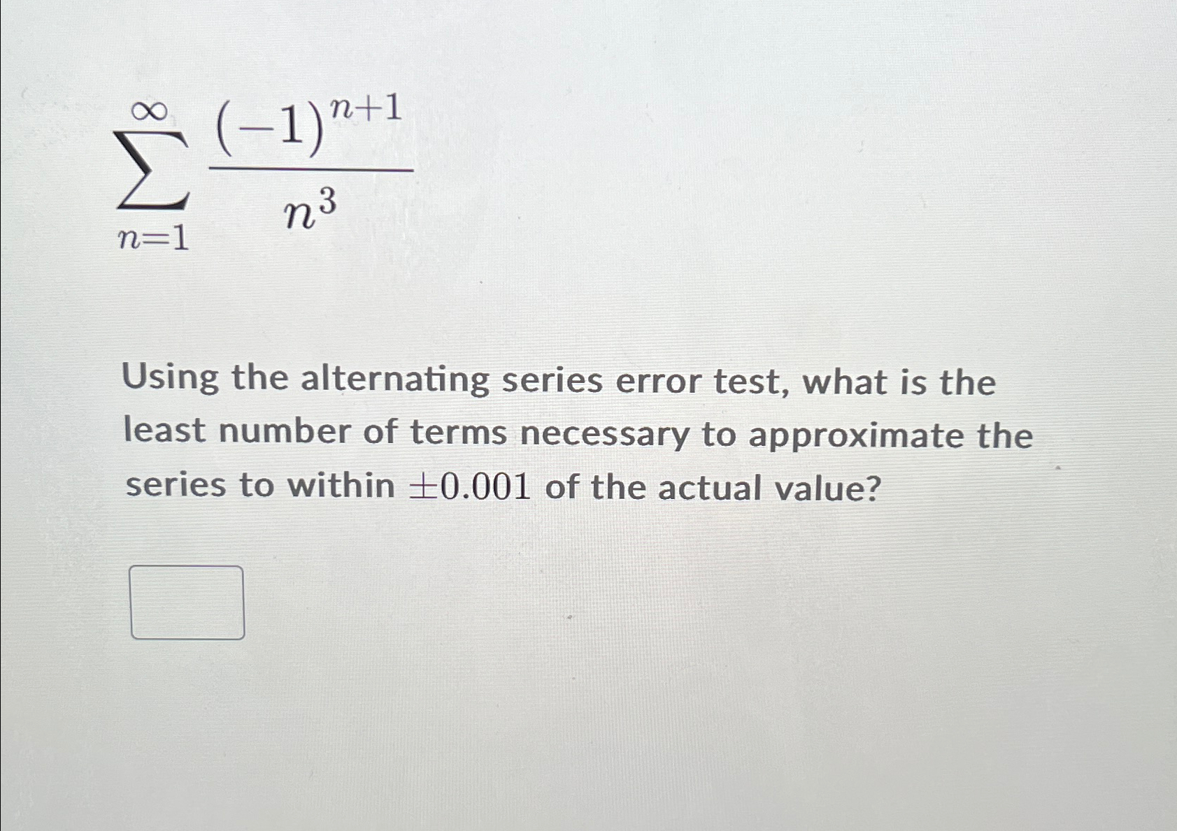 Solved ∑n=1∞(-1)n+1n3Using the alternating series error | Chegg.com