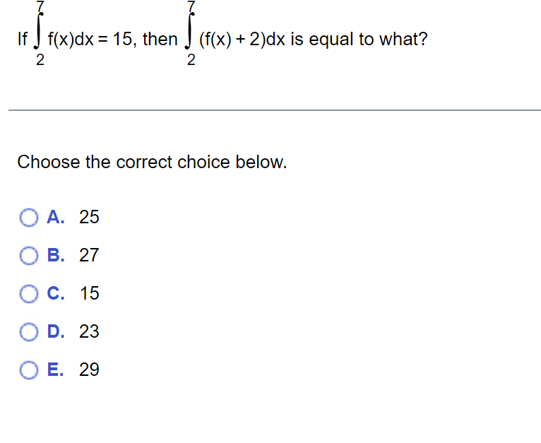 Solved If ∫27f(x)dx=15, ﻿then ∫27(f(x)+2)dx ﻿is equal to | Chegg.com