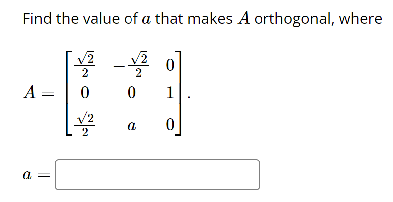 Solved Find the value of a that makes A orthogonal, | Chegg.com