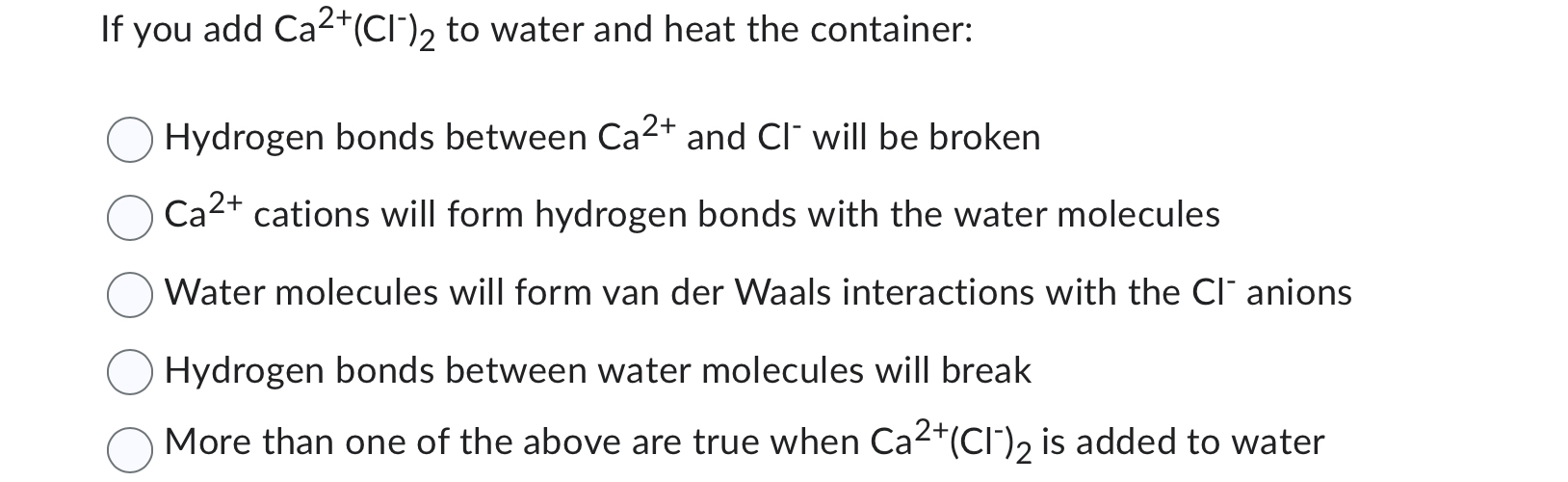 Solved If you add Ca2+(Cl-)2 ﻿to water and heat the | Chegg.com
