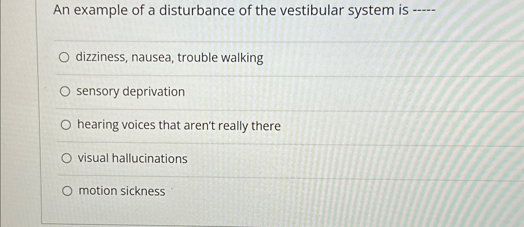 Solved An example of a disturbance of the vestibular system | Chegg.com