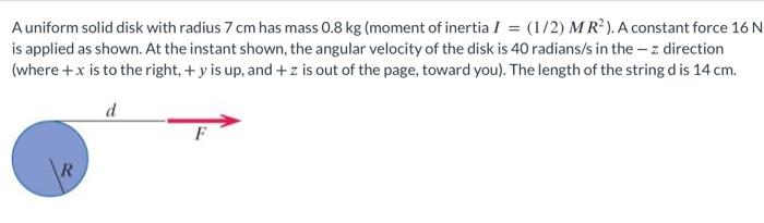 A uniform solid disk with radius 7 cm has mass 0.8 kg | Chegg.com