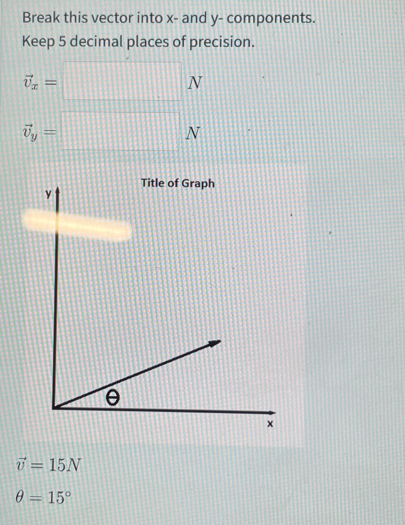 Solved Break this vector into x - ﻿and y-components.Keep 5 | Chegg.com