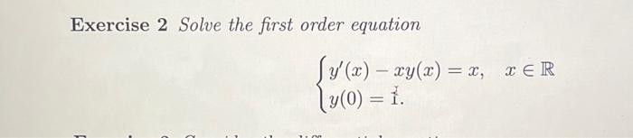 Solved Exercise 2 Solve the first order equation - [y'(x) − | Chegg.com