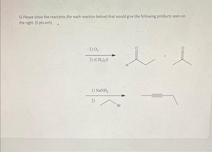 Solved 5) Please show the reactants (for each reaction | Chegg.com