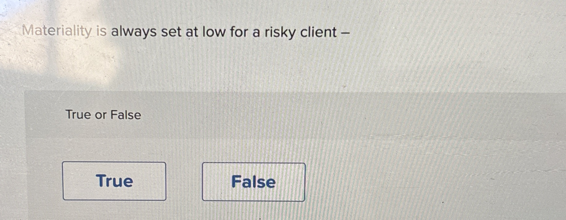 Solved Materiality is always set at low for a risky client | Chegg.com