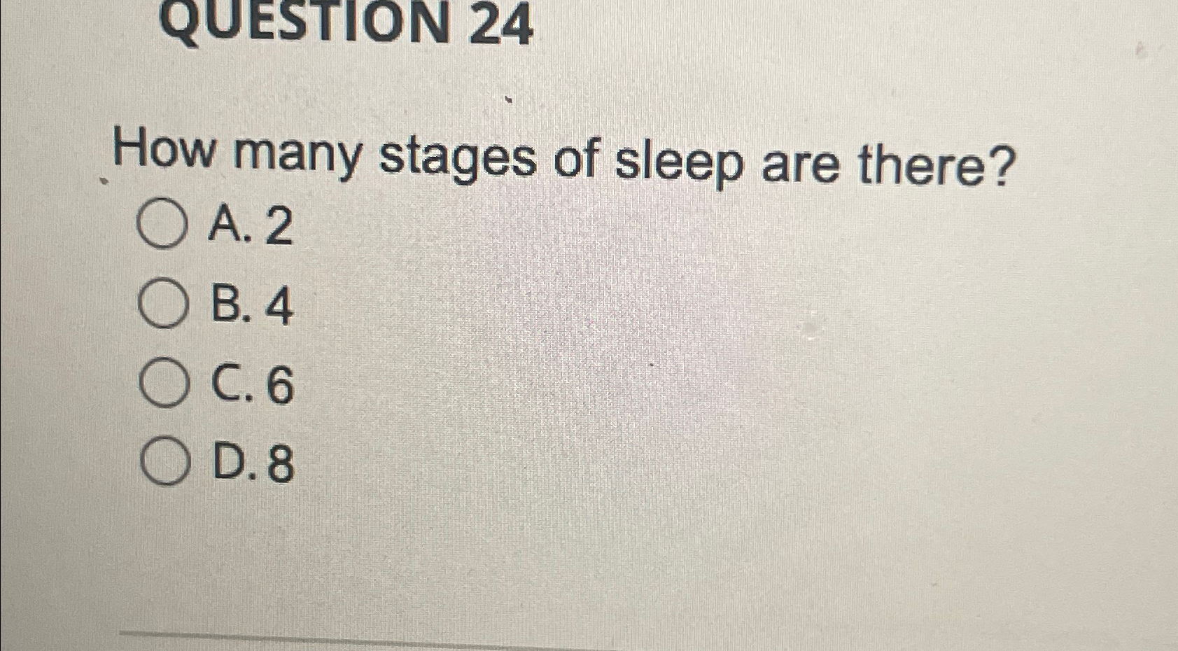 Solved How many stages of sleep are there?A. 2B. 4C. 6D. 8 | Chegg.com