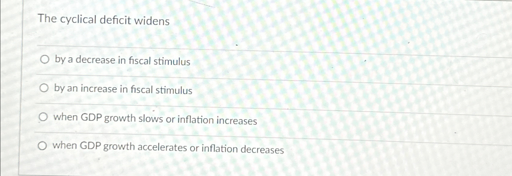 The cyclical deficit widensby a decrease in fiscal | Chegg.com