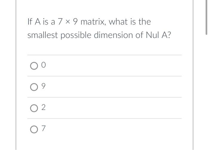 Solved If \\( A \\) is a \\( 7 \\times 9 \\) matrix, what is | Chegg.com