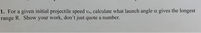 Solved 1. For a given initial projectile speed vo, calculate | Chegg.com